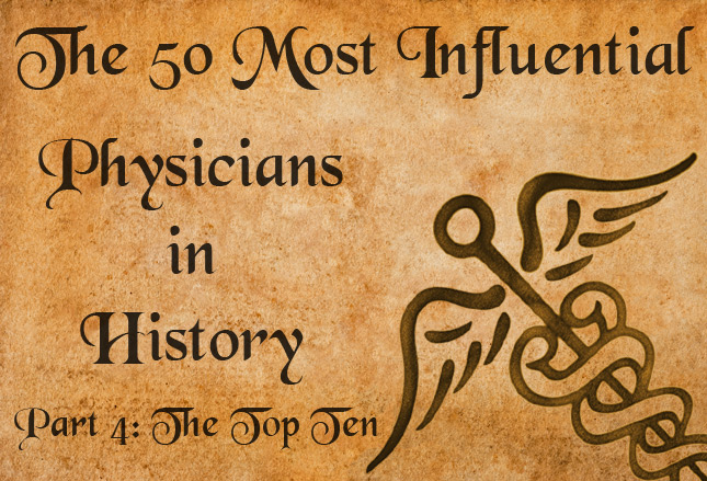 The Most Influential Physicians in History, Part 4: The Top Ten | blog ...